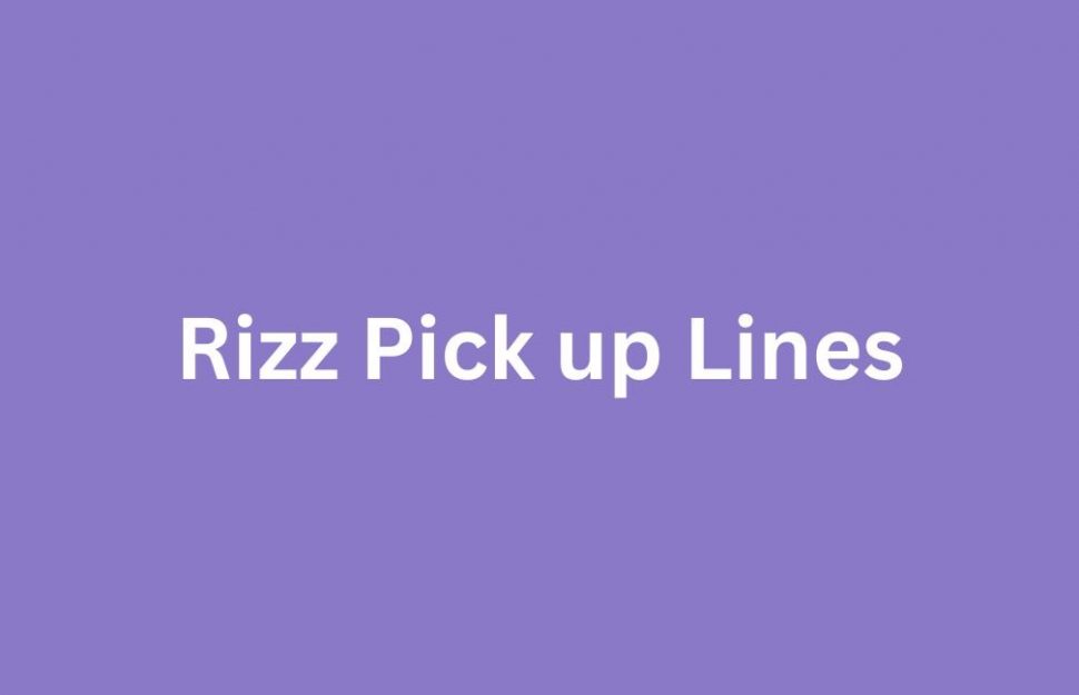 60 Successful Rizz Pick Up Lines: Your Secret Weapon for Winning Hearts ...