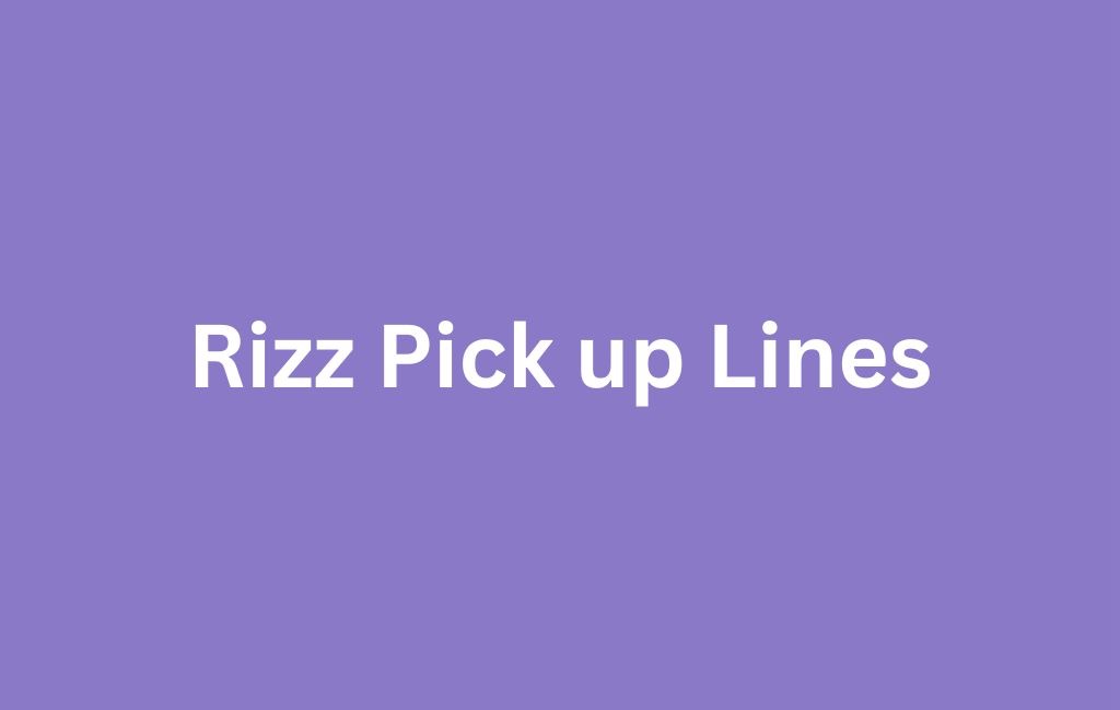 60 Successful Rizz Pick Up Lines: Your Secret Weapon for Winning Hearts - DoULike Blog