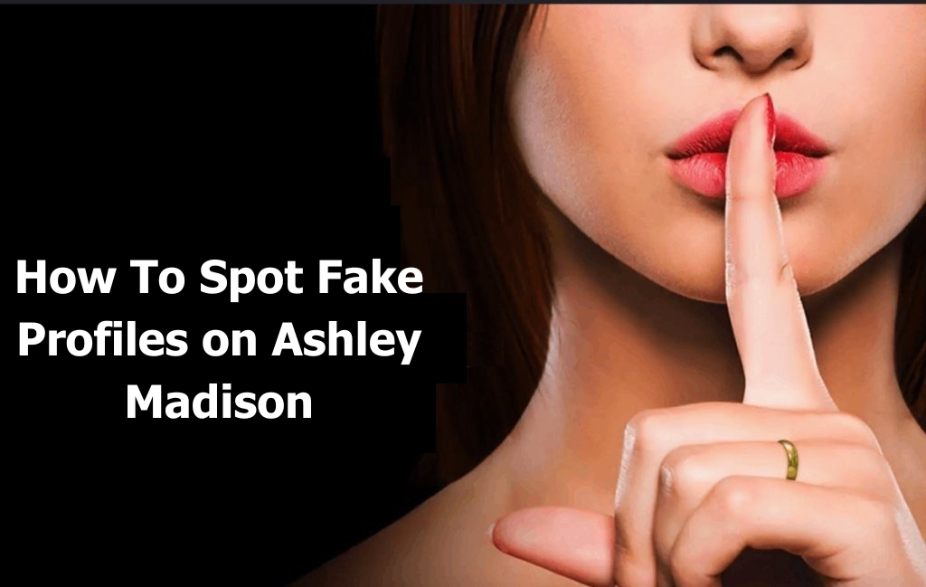 How To Spot Fake Profiles On Ashley Madison? Are You Chatting With A Human Or A Machine ...