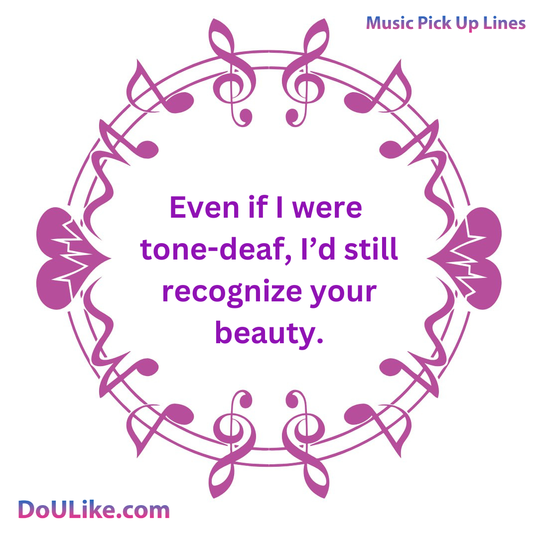 67 Music Pick Up Lines To Hit All The Right Notes In Love - DoULike Blog
